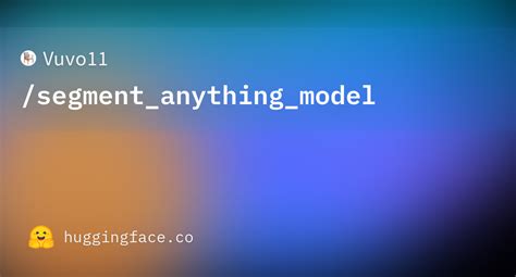 Vuvo11 Segment Anything Model · Hugging Face