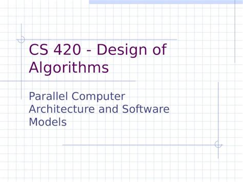 Ppt Cs 420 Design Of Algorithms Parallel Computer Architecture And
