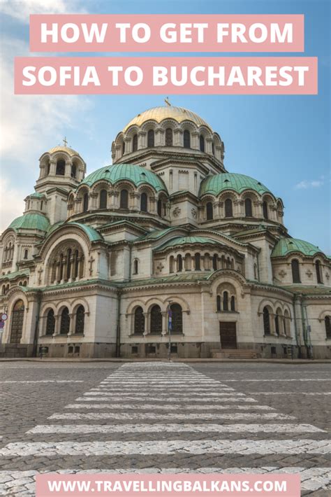 How To Get From Sofia To Bucharest 3 Ways Travelling Balkans