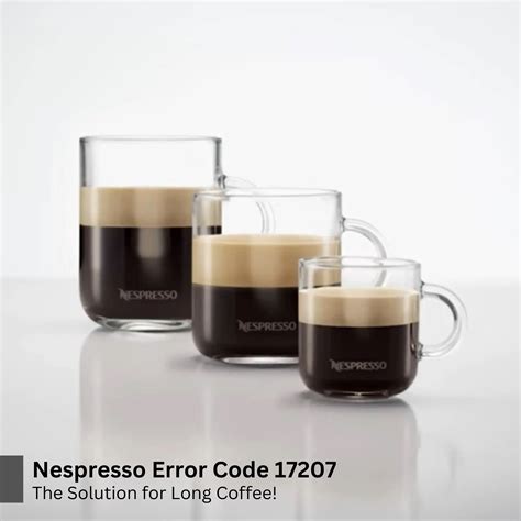 Fix Nespresso Error Code 17207 Long Coffee Solution