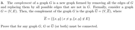 Solved 3 The Complement Of A Graph G Is A New Graph Formed