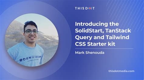 introducing the solidstart tanstack query and tailwind css starter kit