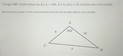 [answered] Triangle Abc Shown Below Has Ma 104 B 8 And C 10 Find The