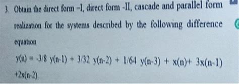 Solved 3 Obtain The Direct Form I Direct Form Ii
