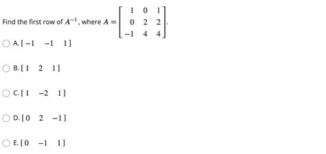 Solved Find The First Row Of A Where A A Chegg Com