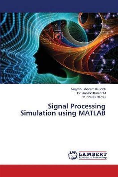 Signal Processing Simulation Using Matlab 9786202671217