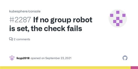 If No Group Robot Is Set The Check Fails · Issue 2287 · Kubesphereconsole · Github