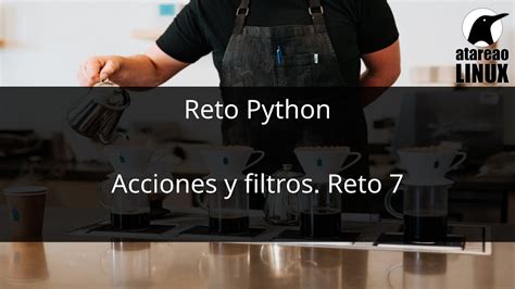 Acciones Y Filtros En El Reto Python Reto 7 Youtube