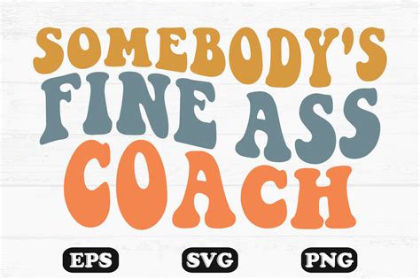 Somebodys Fine Ass Coach Retro Wavy Svg Graphic By Hosneara 4767