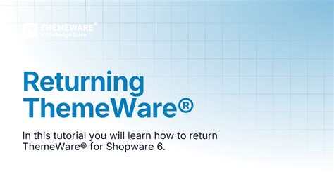 Returning Themeware® Themeware® Knowledge Base