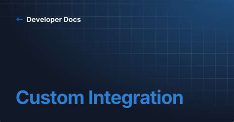 Custom Integration Developer Docs