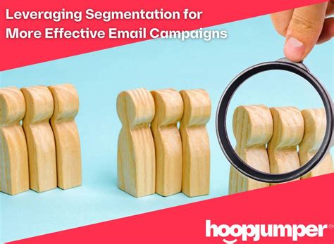 Leveraging Segmentation For More Effective Email Campaigns Hoopjumper