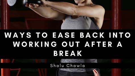 Ways To Ease Back Into Working Out After A Break Shalu Chawla Wellness