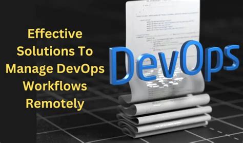 Effective Solutions To Manage Devops Workflows Remotely Linuxtechlab