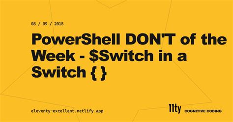 Powershell Dont Of The Week Switch In A Switch