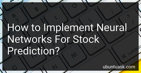 How To Implement Neural Networks For Stock Prediction In 2024