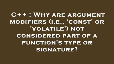 C Why Are Argument Modifiers Ie Const Or Volatile Not Considered Part Of A Function