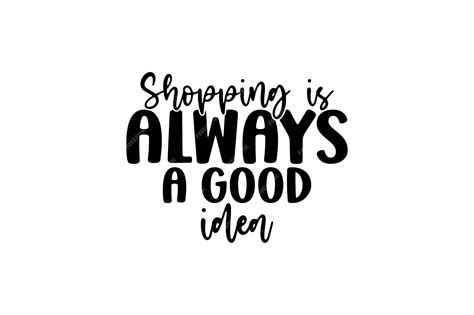 Premium Vector Shopping Is Always A Good Idea