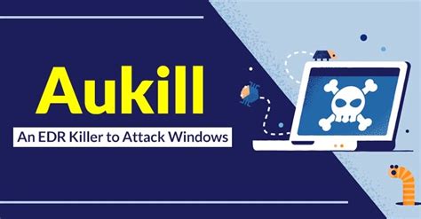 Aukill Malware Kills Edr Clients To Attack Windows Systems