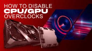 How To Disable Overclocking Of The Cpu Gpu