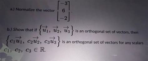 Solved A Normalize The Vector B Show That If 3 6 2