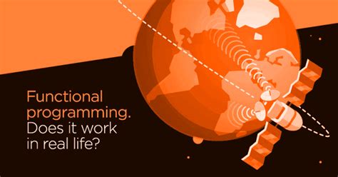 Functional Programming Does It Work In Real Life