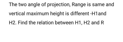 The Two Angle Of Projection Range Is Same And Vertical Maximum Height Is