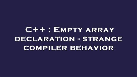 C Empty Array Declaration Strange Compiler Behavior YouTube