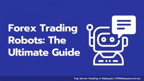 Forex Trading Robots Ultimate Guide To Maximize Profit