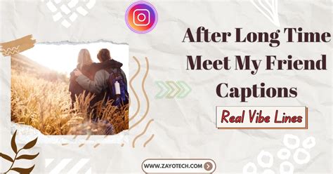 401 After Long Time Meet My Friend Captions For Instagram