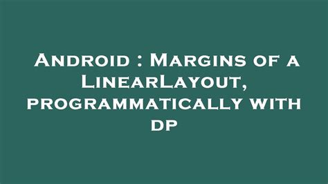 Android Margins Of A Linearlayout Programmatically With Dp Youtube