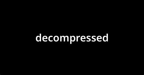 「ディーコンプレスト Decompressed 」とは？ カタカナ語の意味・発音・類語辞典