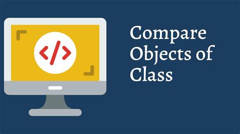 How To Compare Objects Of Class Tech Fry