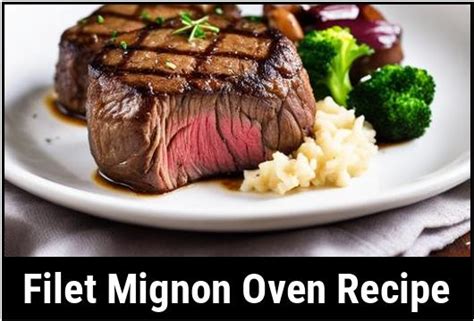 Filet Mignon Oven Recipe A Comprehensive Guide