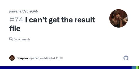 I Cant Get The Result File · Issue 74 · Junyanzcyclegan · Github