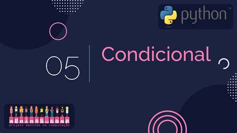 5 Programação Com Python Condicionais If Elif E Else Youtube