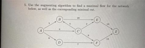 Solved 5 Use The Augmenting Algorithm To Find A Maximal