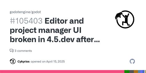 Editor And Project Manager Ui Broken In 45dev After 104872 · Issue 105403 · Godotengine