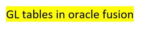 Oracle Application S Blog GL Tables In Oracle Fusion