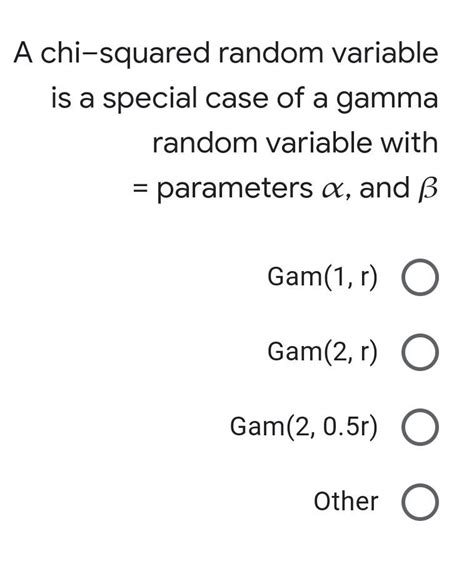 Solved A Chi Squared Random Variable Is A Special Case Of A Solved A Chi Squared Random Variable Is A Special Case Of A