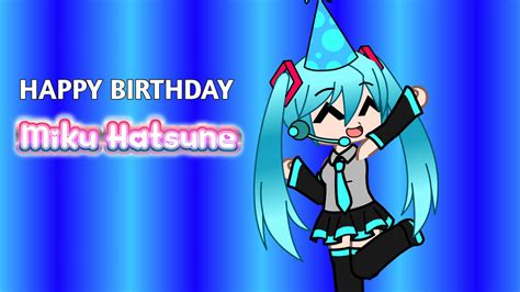 Happy Birthday Hatsune Miku By Neoholbert On Deviantart