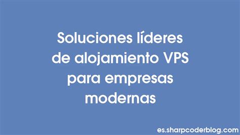 Soluciones Líderes De Alojamiento Vps Para Empresas Modernas Sharp