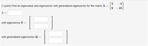 Solved Point Find An Eigenvalue And Eigenvector With Chegg Com