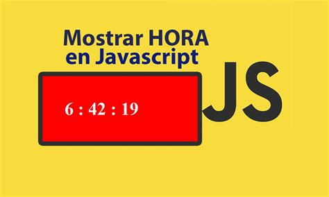 como mostrar la hora usando javascript render2web