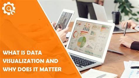 What Is Data Visualization And Why Does It Matter