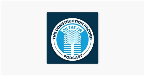 ‎the Construction Record™ Podcast The Construction Record Podcast