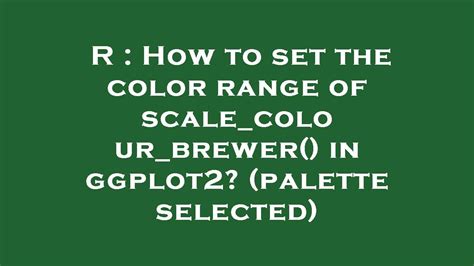 r how to set the color range of scale colour brewer in ggplot2