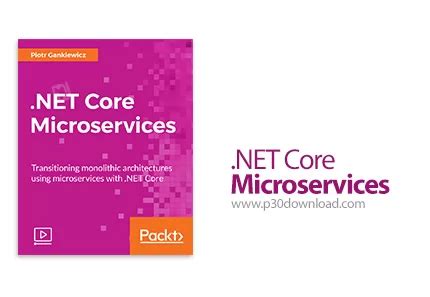 دانلود Packt NET Core Microservices آموزش میکروسرویس های هسته دات نت
