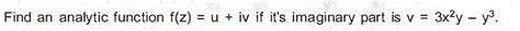 Solved Find An Analytic Function F Z U Iv If It S Chegg Com
