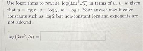 Solved Use Logarithms To Rewrite Log Left X Z Chegg Com